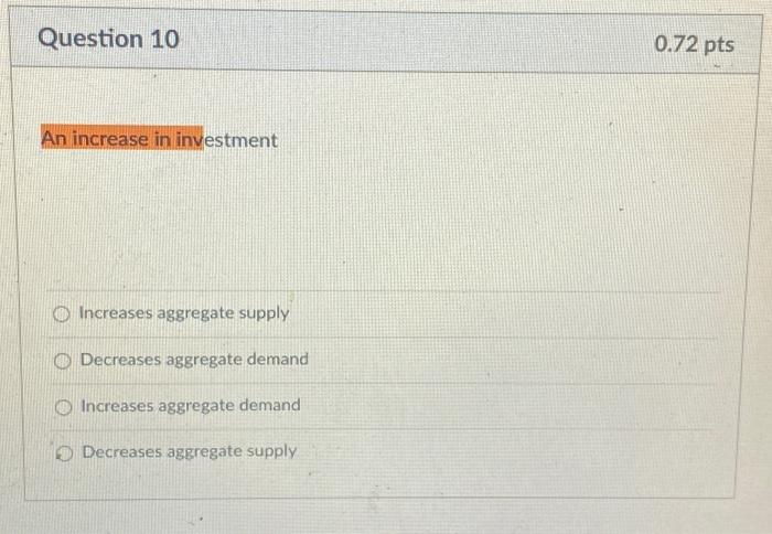 Solved An increase in investment Increases aggregate supply | Chegg.com
