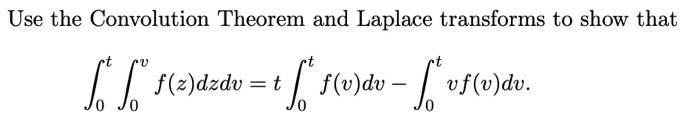 Solved Use the Convolution Theorem and Laplace transforms to | Chegg.com