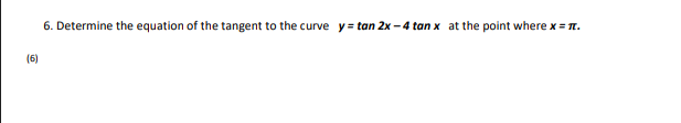 Solved 6. Determine the equation of the tangent to the curve | Chegg.com