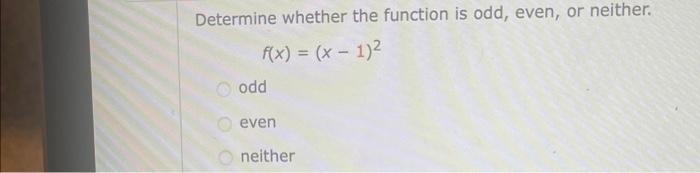 Solved Determine whether the function is odd, even, or | Chegg.com