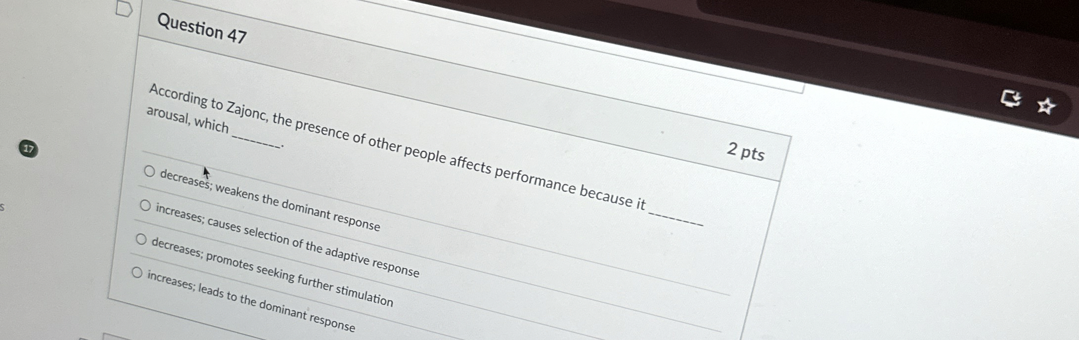 Solved Question 472 ﻿ptsAccording to Zajonc, the ﻿presence | Chegg.com