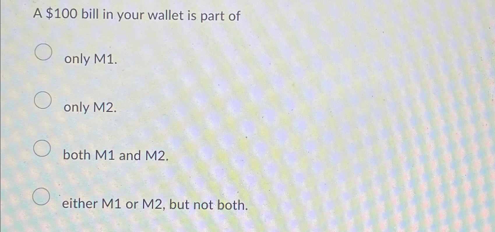 Solved A $100 ﻿bill in your wallet is part ofonly M1.only | Chegg.com