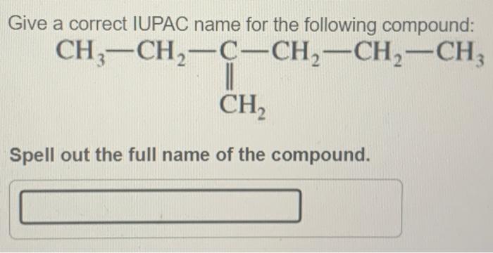 Solved Give a correct IUPAC name for the following compound: | Chegg.com