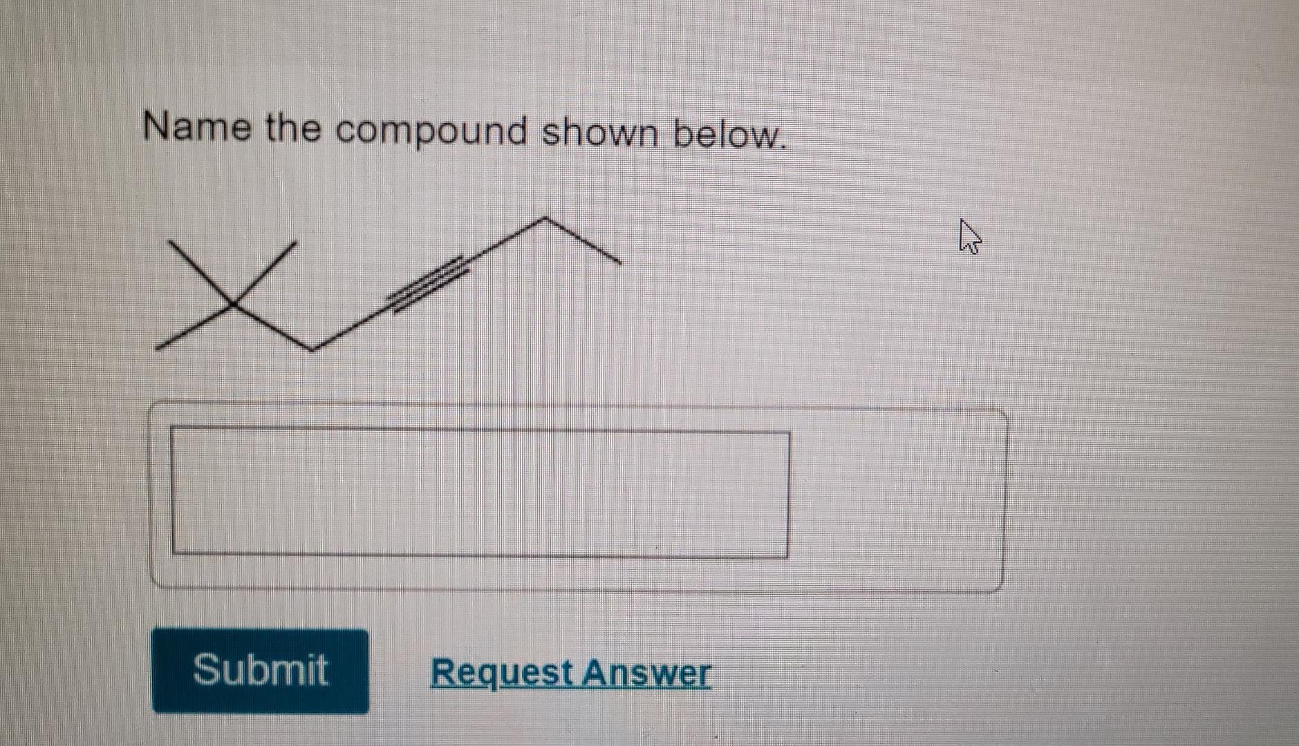 Solved Name the compound shown below. Submit Request Answer | Chegg.com