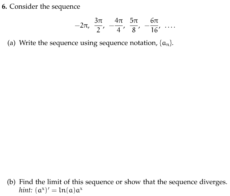 Solved Consider the sequence-2π,3π2,-4π4,5π8,-6π16,dots(a) | Chegg.com