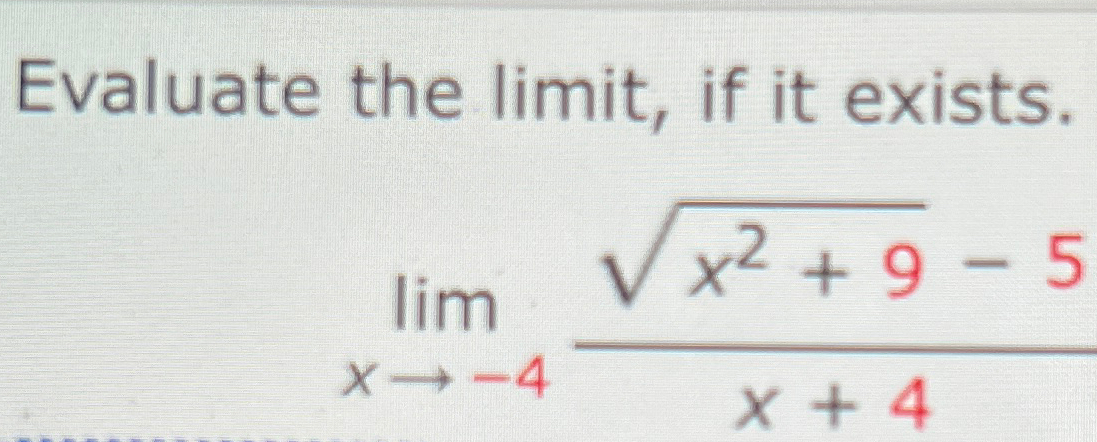 Solved Evaluate the limit, ﻿if it exists.limx→-4x2+92-5x+4 | Chegg.com