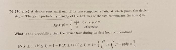 Solved (5) (10 pts) A device runs until one of its two | Chegg.com