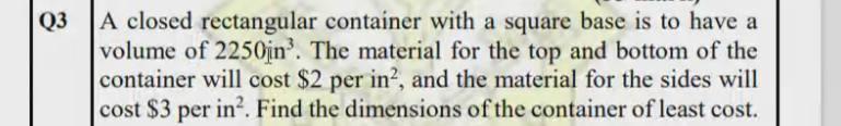 Solved Q3 A closed rectangular container with a square base | Chegg.com