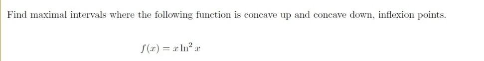 Solved Find maximal intervals where the following function | Chegg.com