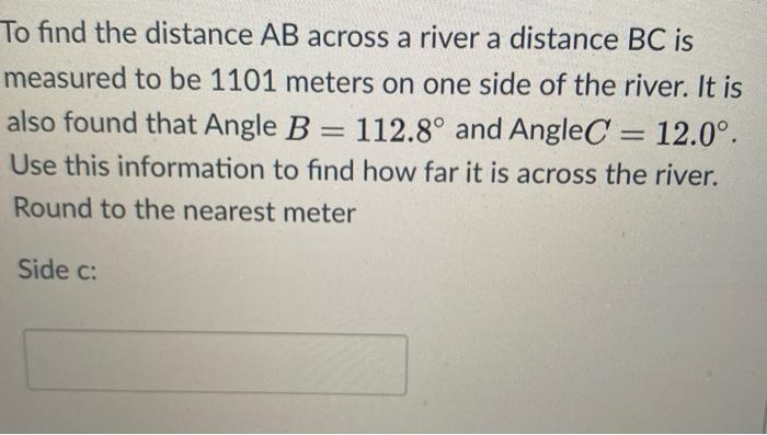 Solved To find the distance AB across a river a distance BC | Chegg.com