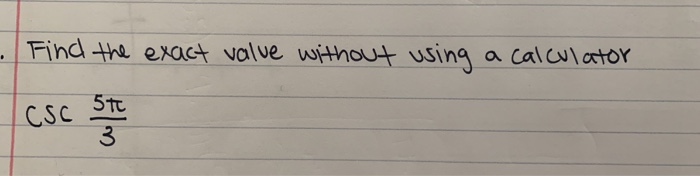 Solved a calculator -. Find the exact value without using | Chegg.com