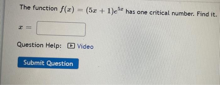 Solved The Function F X 5x 1 E5x Has One Critical Number