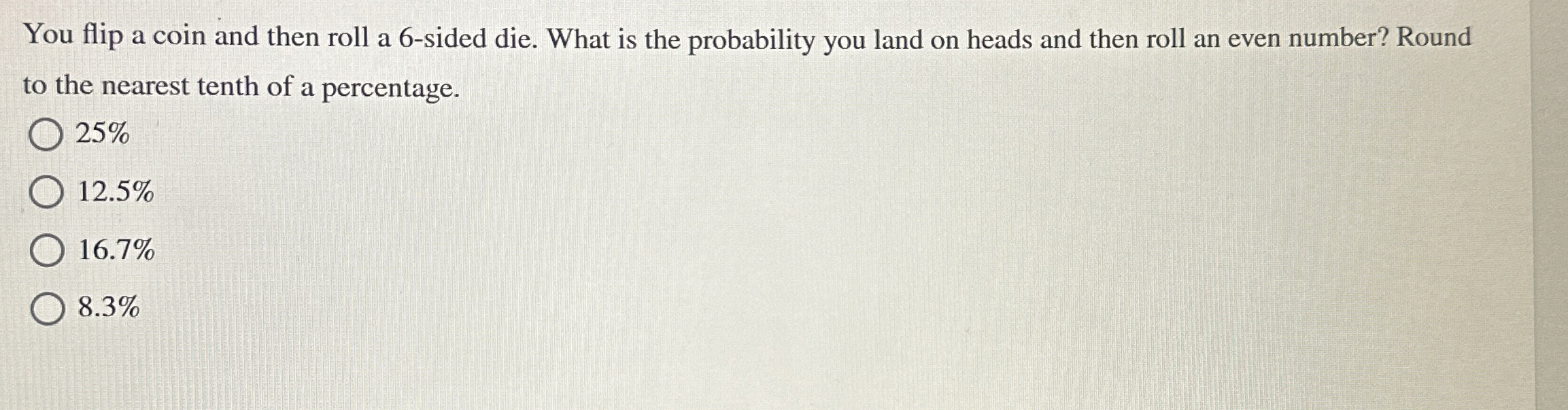 Solved You flip a coin and then roll a 6-sided die. What is | Chegg.com