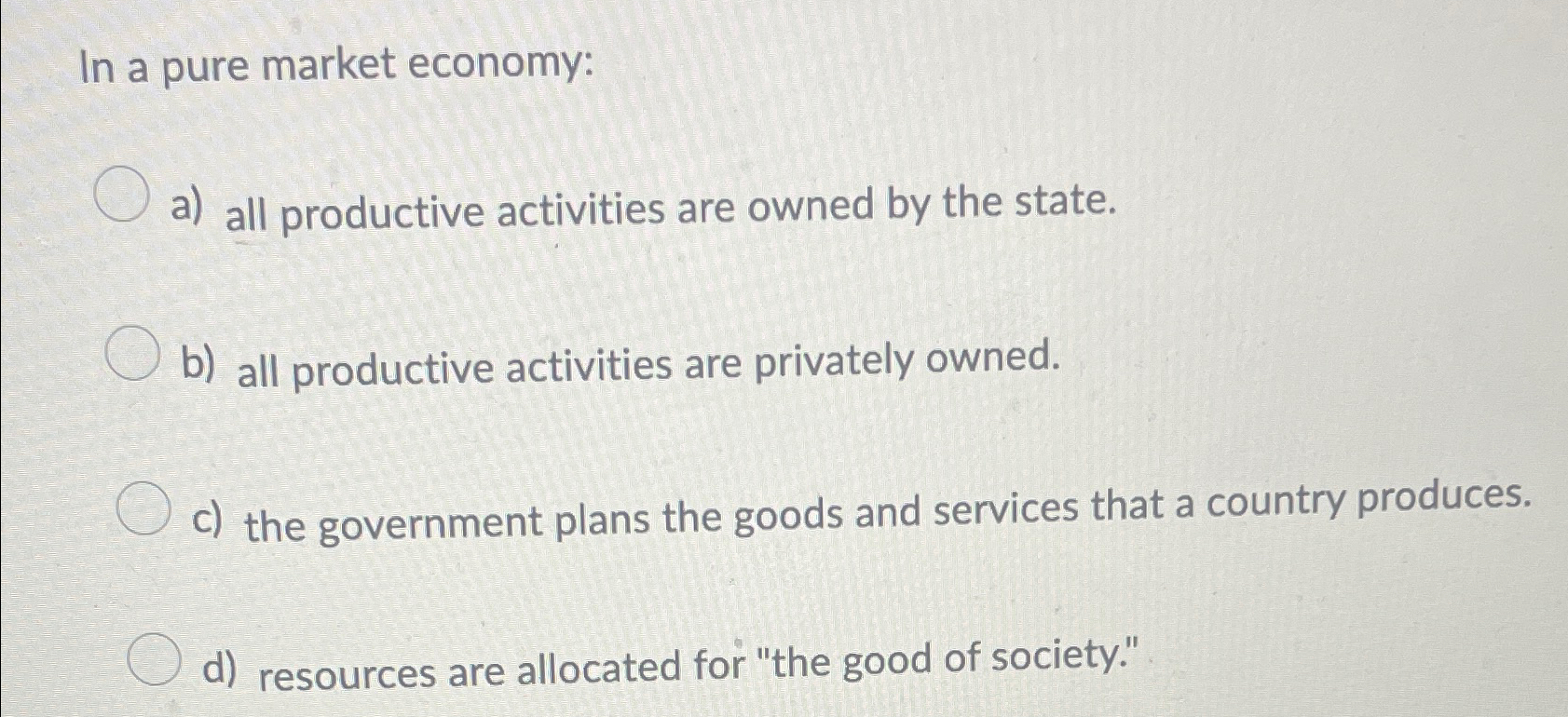 Solved In a pure market economy:a) ﻿all productive | Chegg.com
