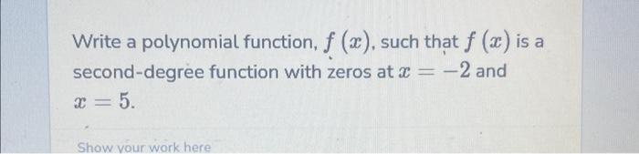 Solved Write a polynomial function, f(x), such that f(x) is | Chegg.com