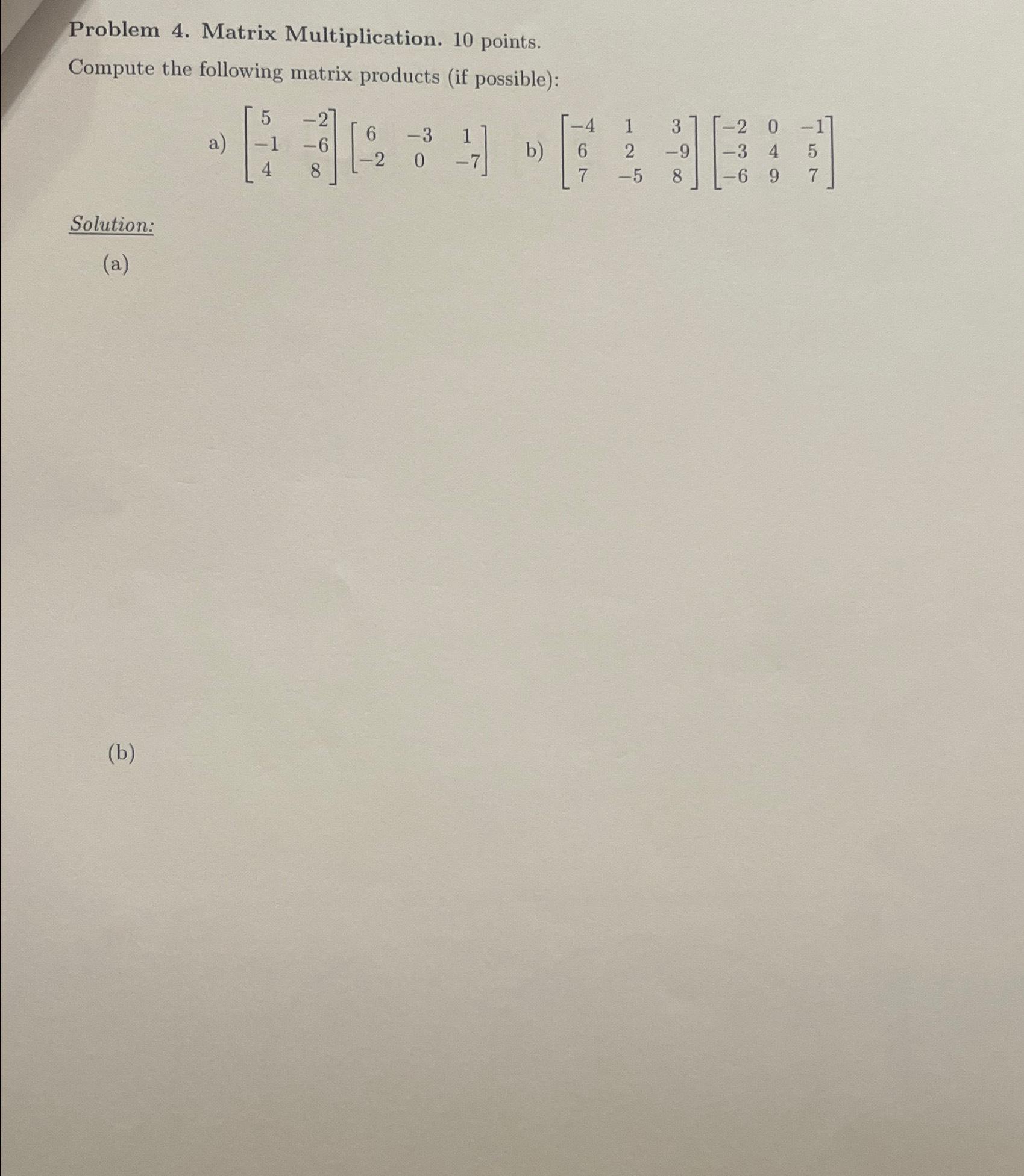 Solved Problem 4. ﻿Matrix Multiplication. 10 ﻿points.Compute | Chegg.com