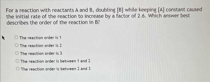 Solved For a reaction with reactants A and B, doubling [B] | Chegg.com