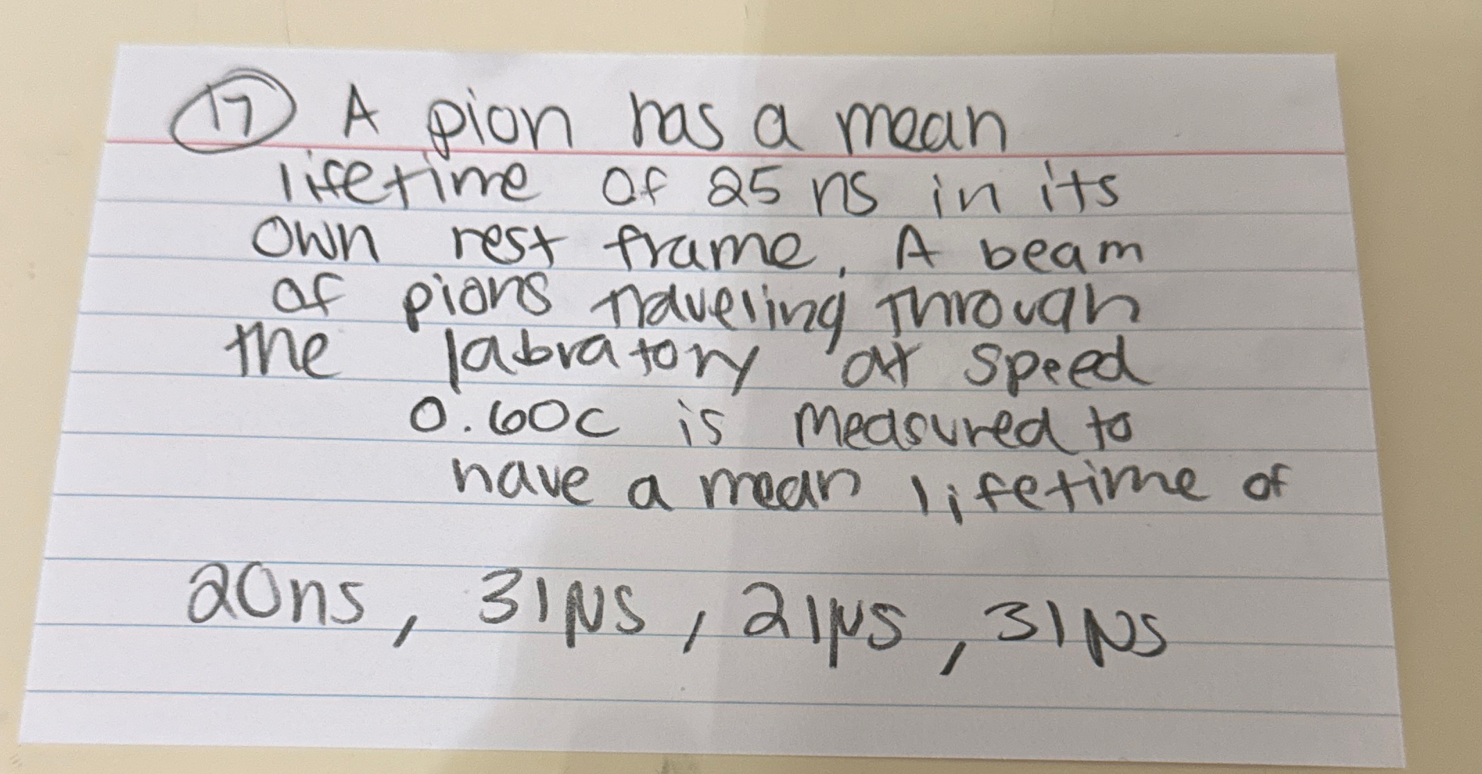 Solved (17) ﻿A pion has a mean life time of 25ns ﻿in its own | Chegg.com