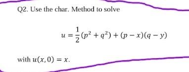 Solved Q2. Use the char. Method to solve 1 = {(2 p – ) (p? | Chegg.com