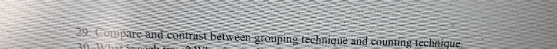 Solved 29. Compare and contrast between grouping technique | Chegg.com