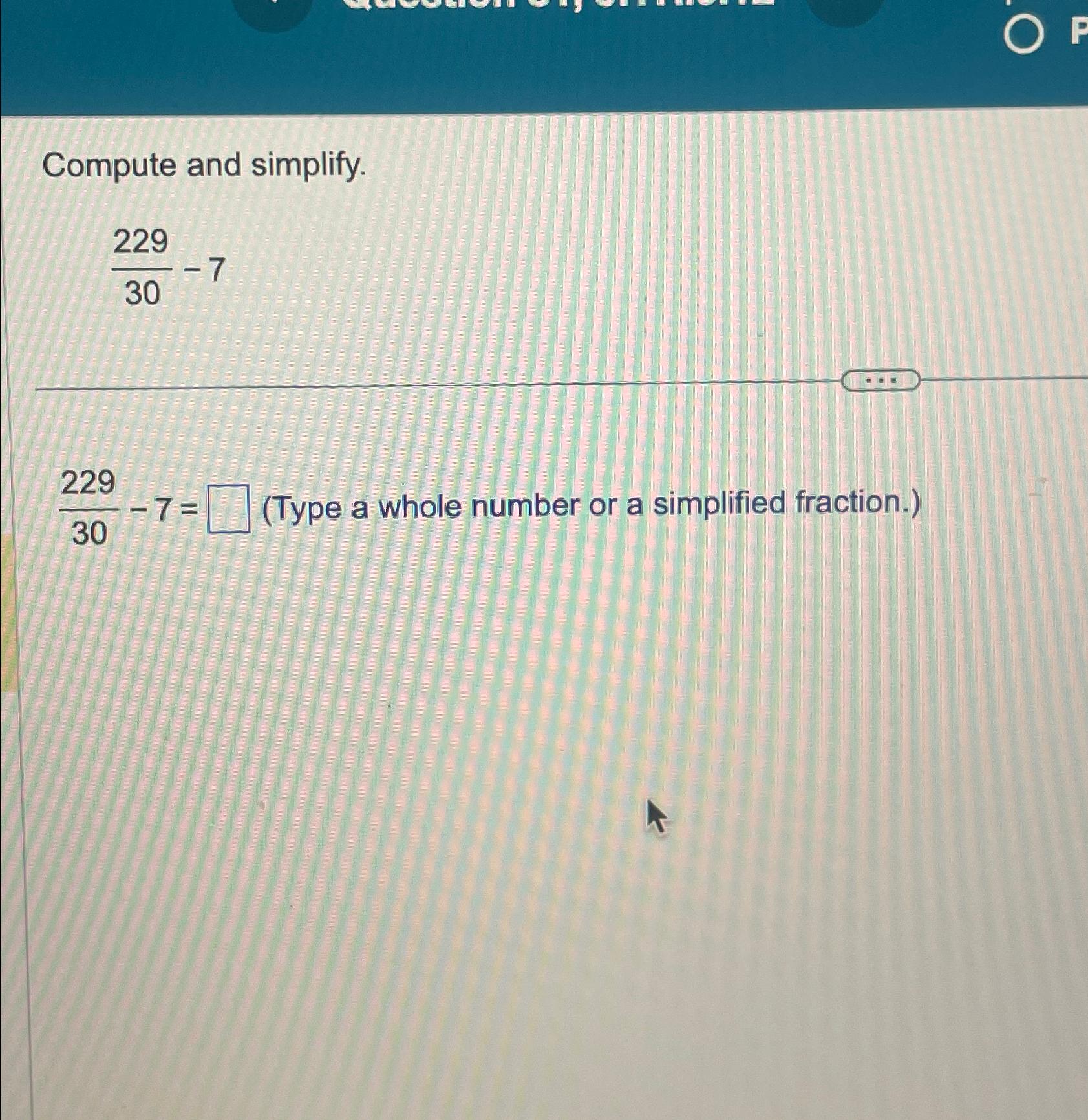 Solved Compute and simplify.22930-722930-7=(Type a whole | Chegg.com