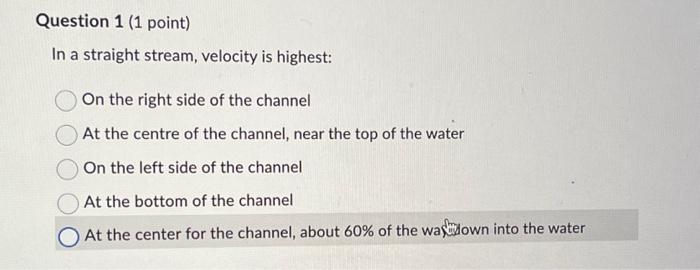 Solved In a straight stream, velocity is highest: On the | Chegg.com