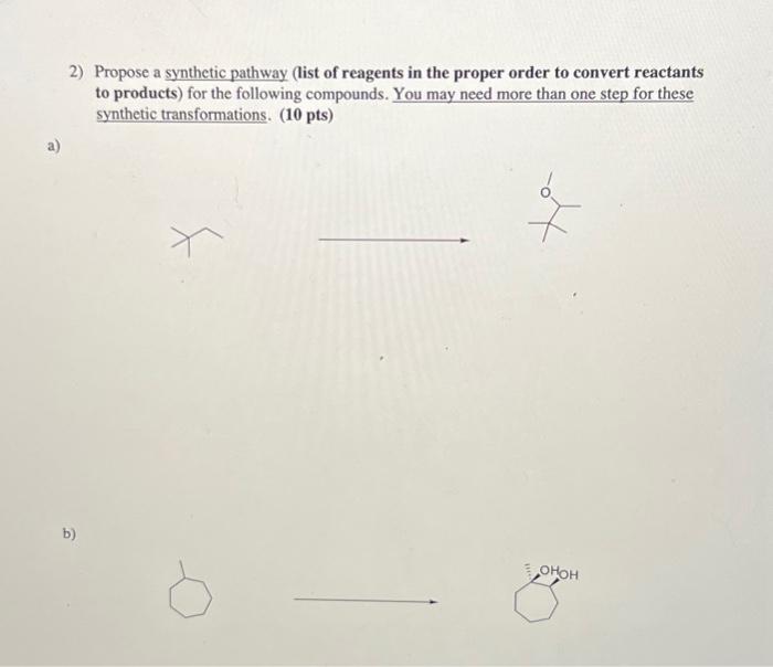 Solved 2) Propose a synthetic pathway (list of reagents in | Chegg.com