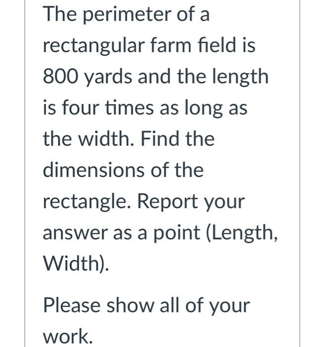 Solved The perimeter of a rectangular farm field is 800 | Chegg.com