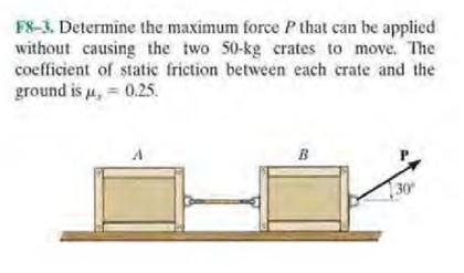 Solved Determine the maximum force P that can be applied | Chegg.com