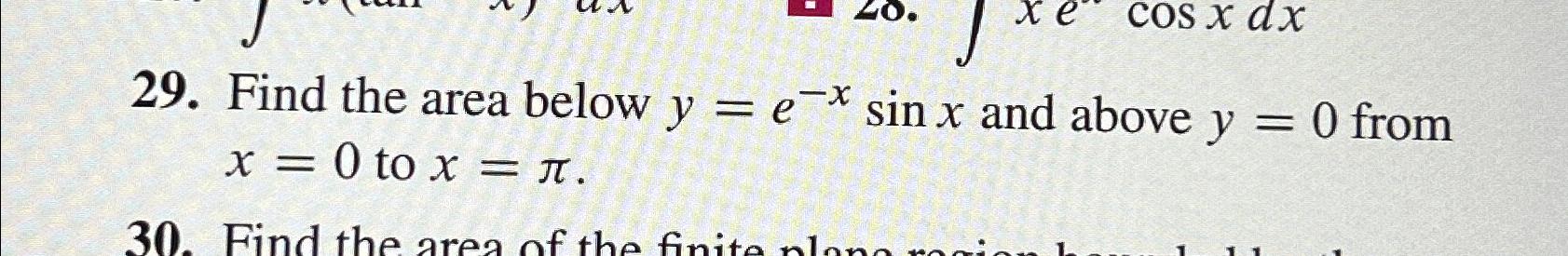 Solved Find the area below y=e-xsinx ﻿and above y=0 ﻿from | Chegg.com
