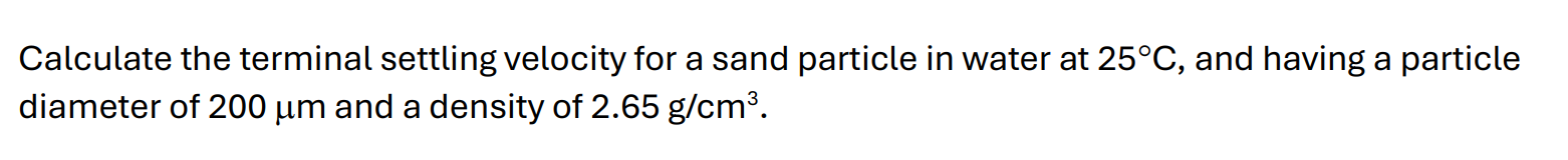 Solved Calculate the terminal settling velocity for a sand | Chegg.com