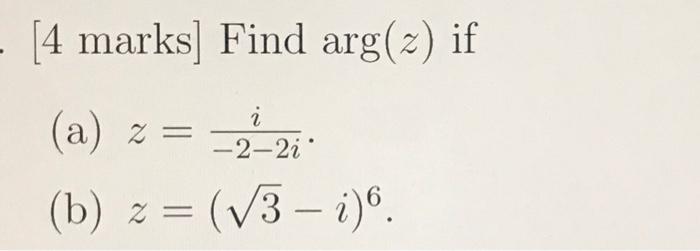 Solved [4 marks] Find arg(2) if (a) a 2= = -2-2i z= (V3 - | Chegg.com