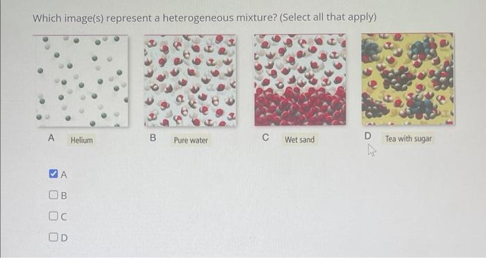 Solved Which image(s) represent a heterogeneous mixture? | Chegg.com