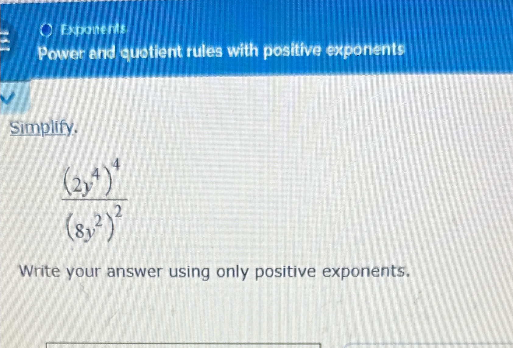 Solved ExponcisPower and quotient rules with positive | Chegg.com
