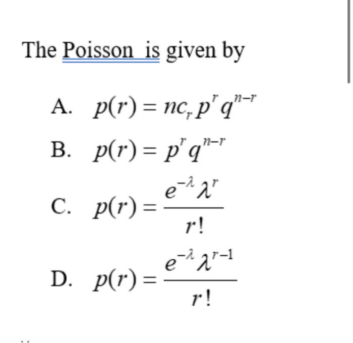Solved The Poisson is given by A. p(r)=ncrprqn−r B. | Chegg.com