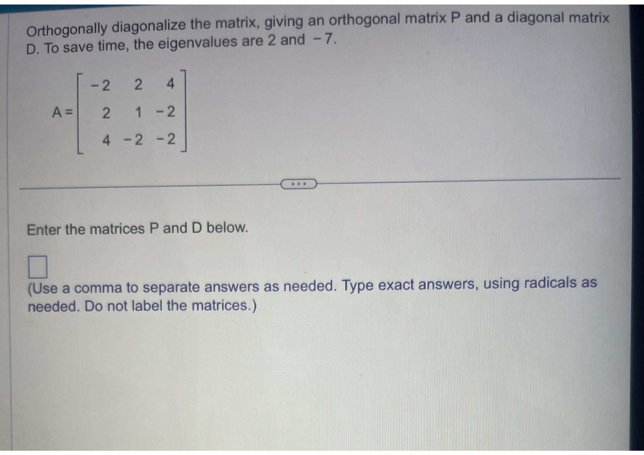 Solved Orthogonally diagonalize the matrix, giving an | Chegg.com