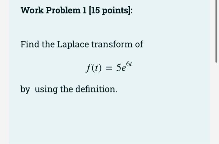 Solved Work Problem 1 (15 points]: Find the Laplace | Chegg.com
