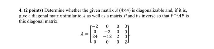 Solved 4. (2 points) Determine whether the given matrix A | Chegg.com
