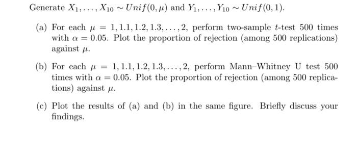 Solved Generate X1,…,X10∼Unif(0,μ) and Y1,…,Y10∼Unif(0,1). | Chegg.com Solved Generate X1,…,X10∼Unif(0,μ) and Y1,…,Y10∼Unif(0,1). | Chegg.com