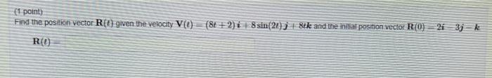 Solved 1 Point Find The Postion Vector R T Given The