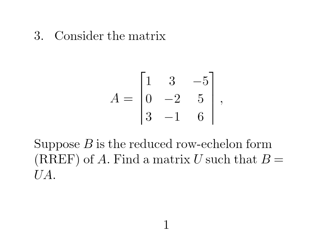 Solved 3. Consider the matrix A=⎣⎡1033−2−1−556⎦⎤, Suppose B | Chegg.com