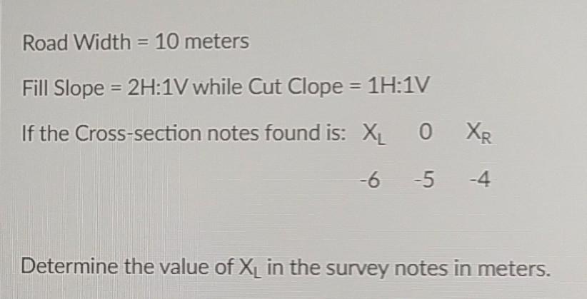 Solved Road Width = 10 meters = Fill Slope = 2H:1V while Cut | Chegg.com