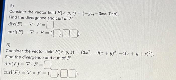 Solved A) Consider the vector field F(x,y,z)=(−yz,−3xz,7xy). | Chegg.com
