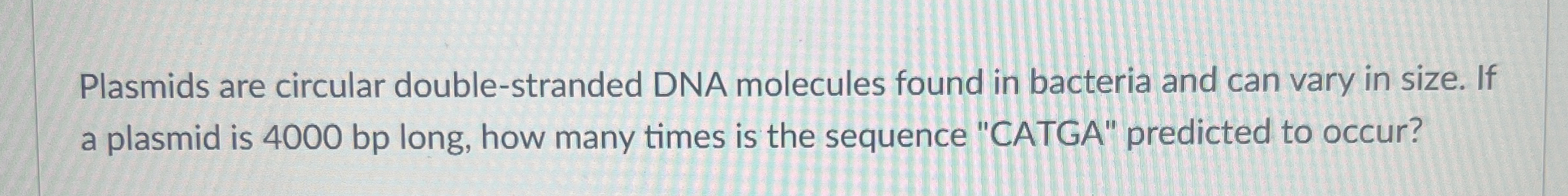 Solved Plasmids are circular double-stranded DNA molecules | Chegg.com