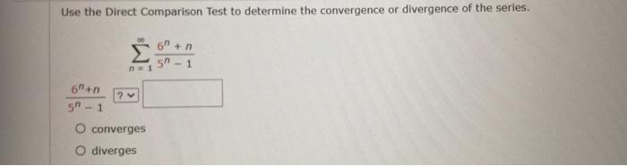 Solved Use the Direct Comparison Test to determine the | Chegg.com