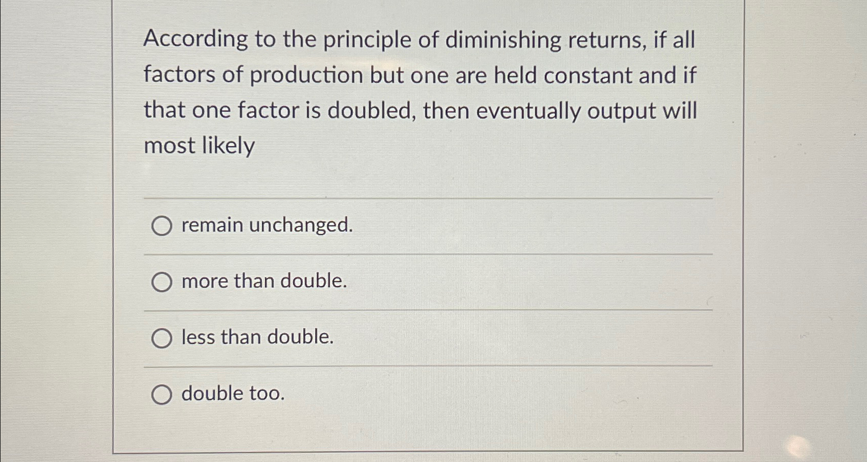 Solved According to the principle of diminishing returns, if | Chegg.com