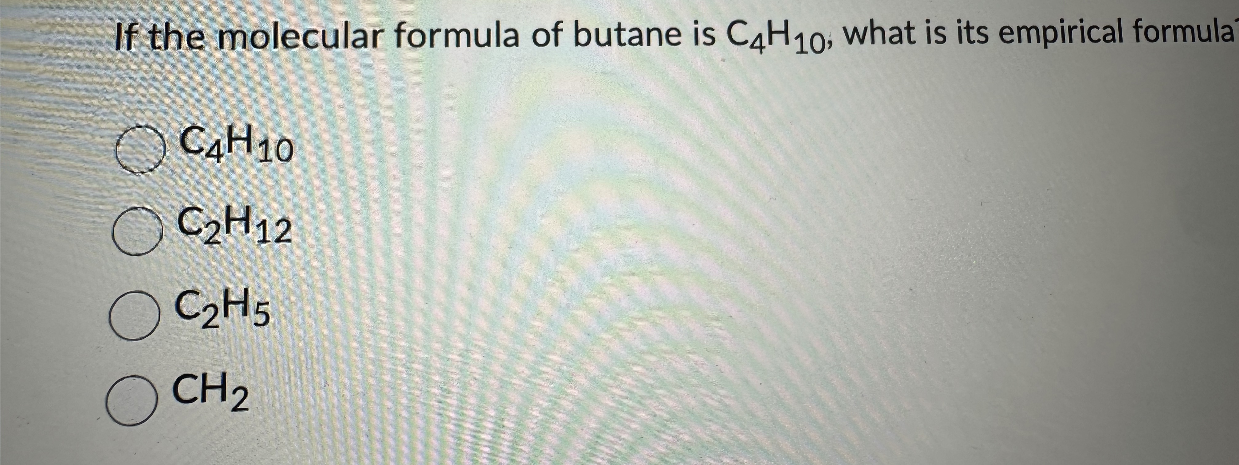 Solved If the molecular formula of butane is C4H10, ﻿what is | Chegg.com