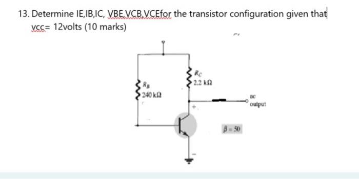 Solved 13. Determine IE,IB,IC, VBE,VCB.VCEfor the transistor | Chegg.com