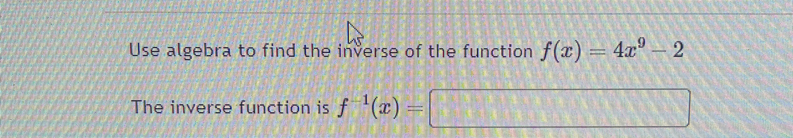 Solved Use algebra to find the inverse of the function | Chegg.com