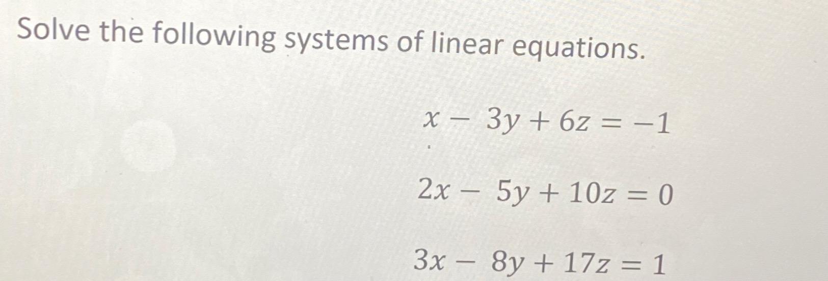 Solved Solve the following systems of linear | Chegg.com